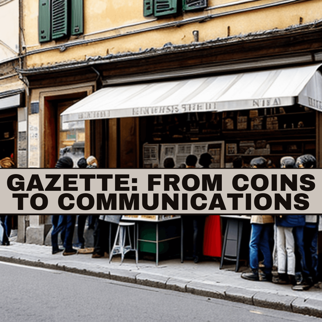 The Journey of Gazette: From Coins to Communications