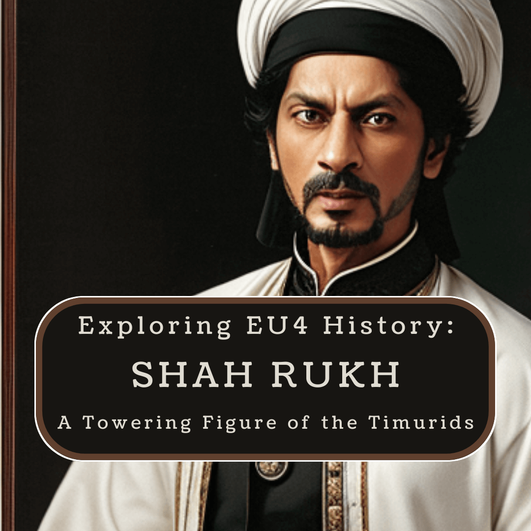 Exploring EU4 History: The Timurid Titan - Shah Rukh